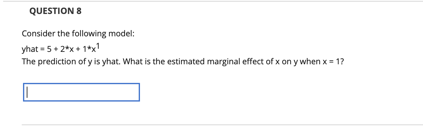Solved QUESTION 8 Consider the following model: yhat = 5 + | Chegg.com