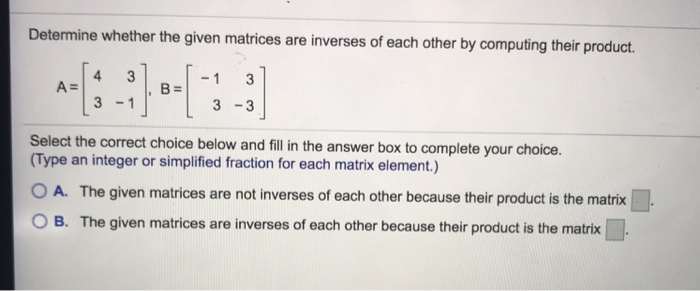 Solved Determine whether the given matrices are inverses of | Chegg.com