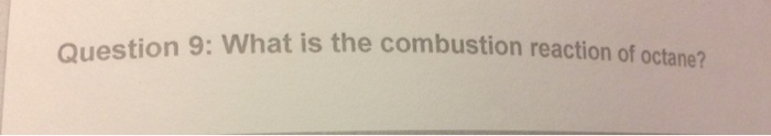 Solved What is the combustion reaction of octane? | Chegg.com