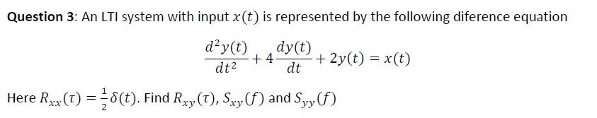 Solved Question 3: An LTI system with input x(t) is | Chegg.com
