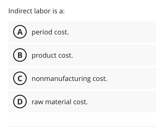 Solved Indirect labor is a:(A) ﻿period cost.(B) ﻿product | Chegg.com