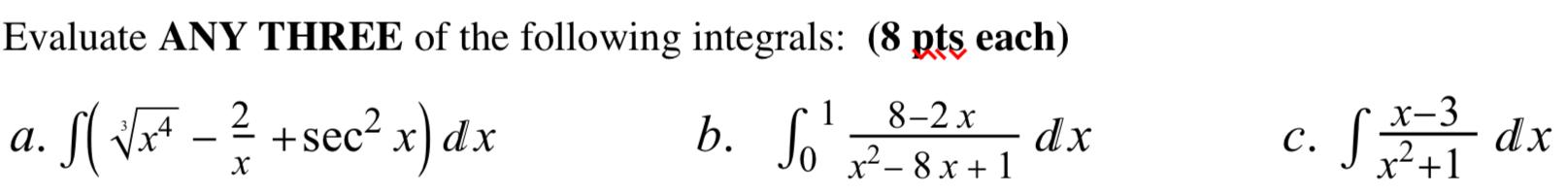 Solved Evaluate ANY THREE of the following integrals: (8 pts | Chegg.com