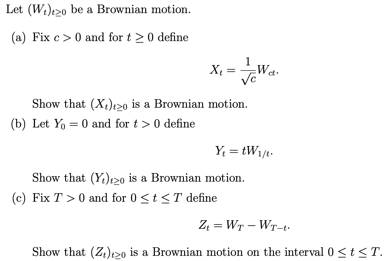 Solved Let (Wt)t≥0 be a Brownian motion. (a) Fix c>0 and for | Chegg.com