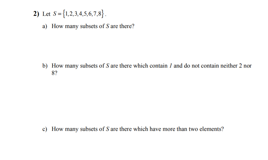 Solved 2) Let S = {1,2,3,4,5,6,7,8). a) How many subsets of | Chegg.com