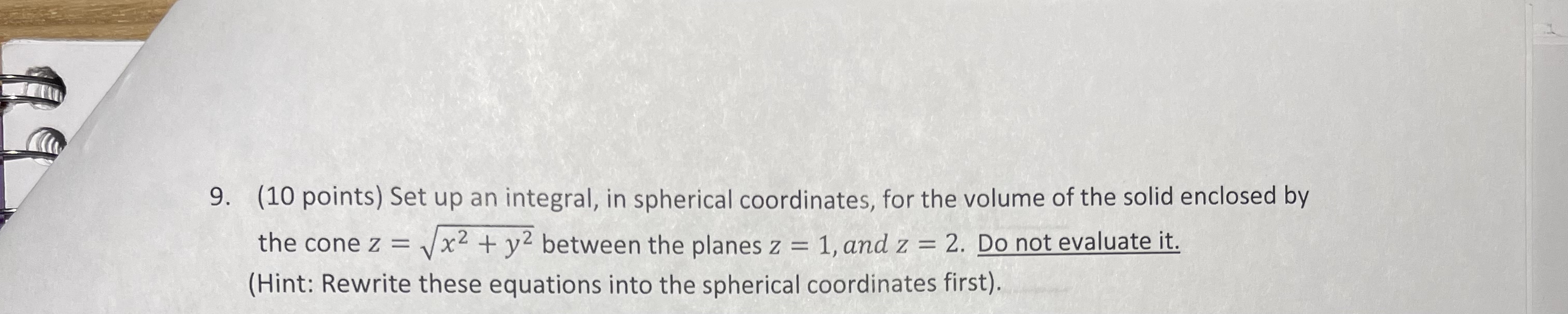 Solved 9. (10 points) Set up an integral, in spherical | Chegg.com
