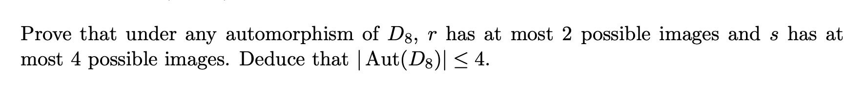 Solved Prove that under any automorphism of D8, r has at | Chegg.com