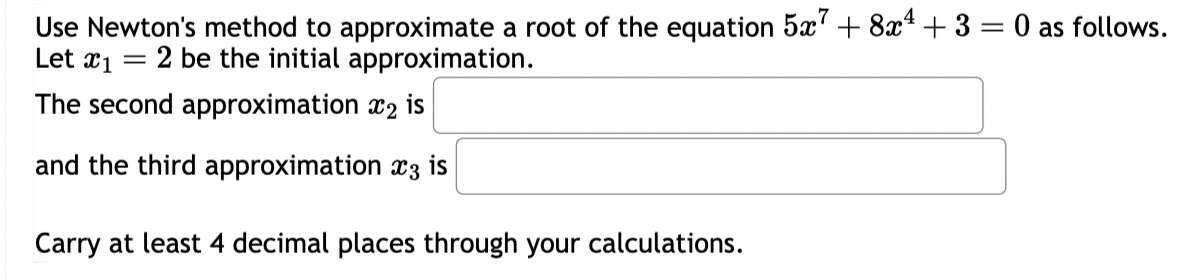Solved Use Newton's method to approximate a root of an | Chegg.com
