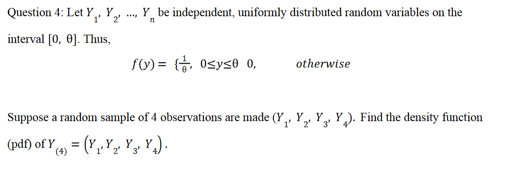 Solved Question 4: Let Y1,Y2,…,Yn be independent, uniformly | Chegg.com