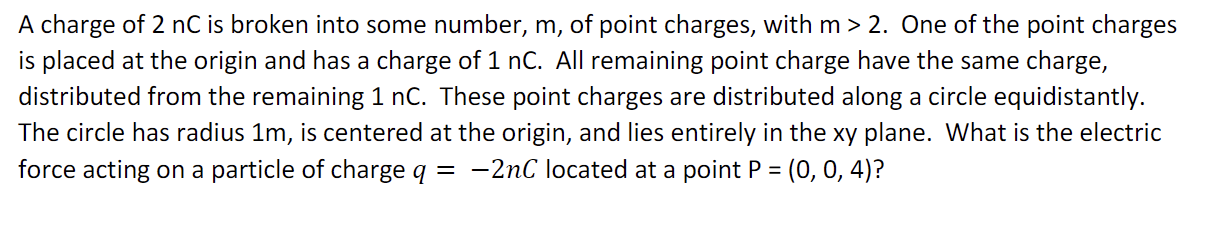 Solved A charge of 2nC is broken into some number, m, of | Chegg.com