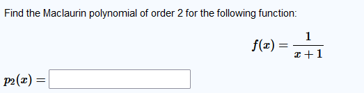 Solved Find the Maclaurin polynomial of order 2 for the | Chegg.com