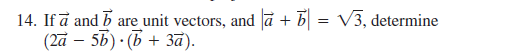 [Solved]: 14. If ( vec{a} ) and ( vec{b} ) are unit