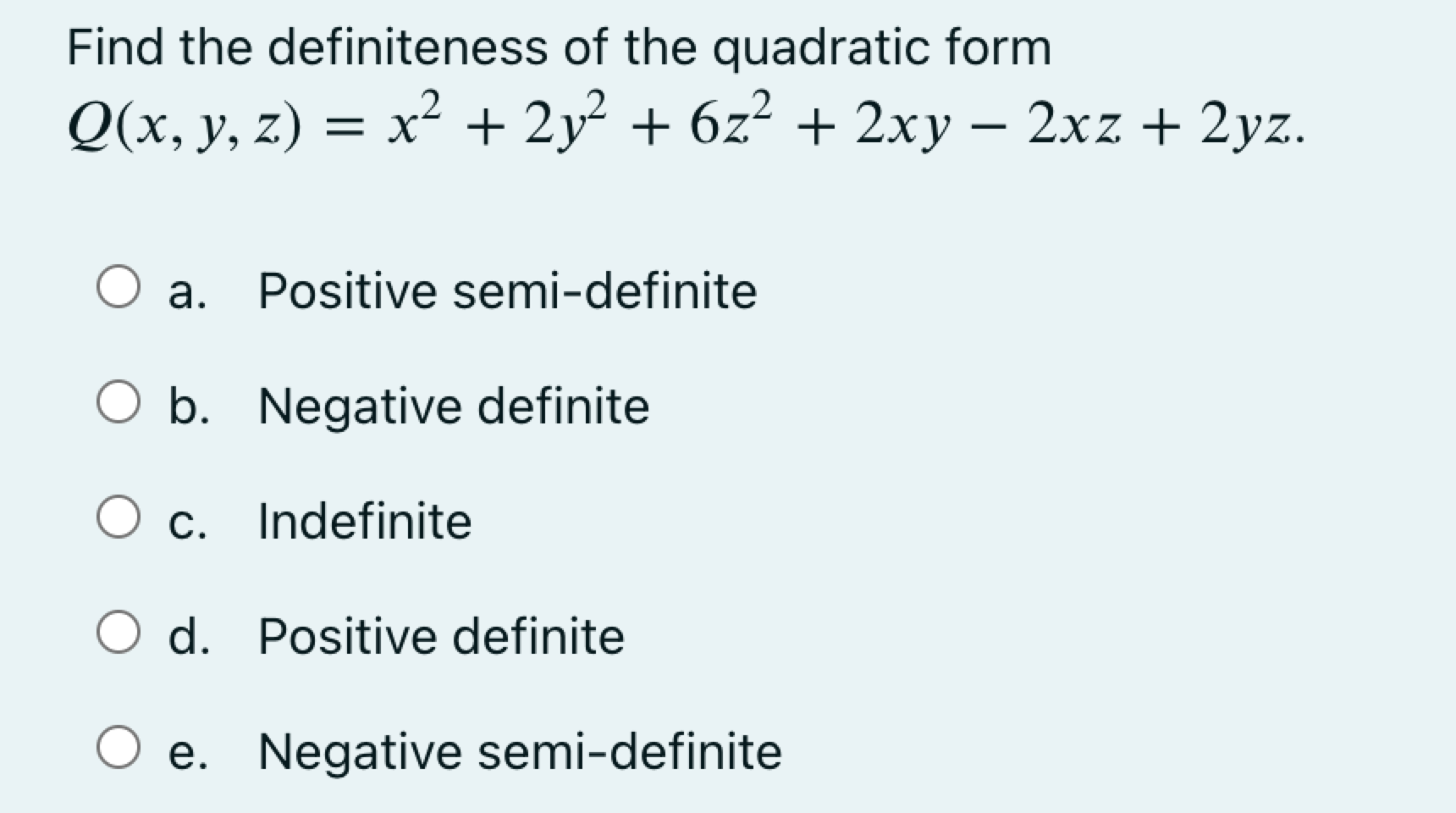 Solved Find the definiteness of the quadratic form Q(x, y, | Chegg.com