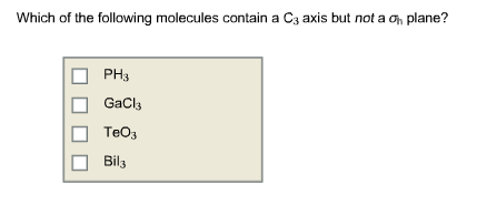 Solved Which of the following molecules contain a C3 axis | Chegg.com
