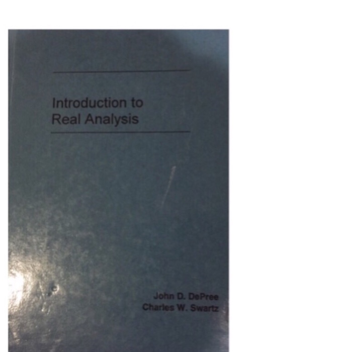 Solved Introduction to Real Analysis John D. DePree Charles | Chegg.com