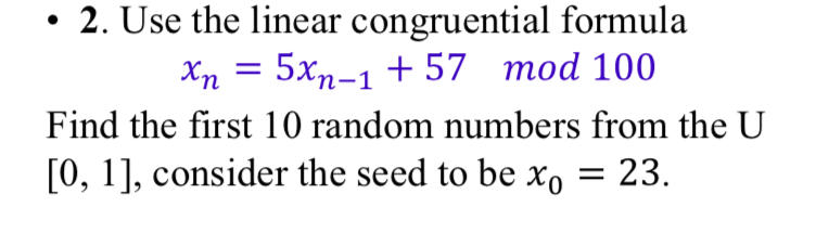 Solved Xn = • 2. Use the linear congruential formula 5xn-1 + | Chegg.com