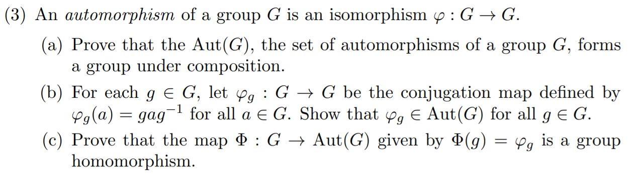 Solved (3) An automorphism of a group G is an isomorphism | Chegg.com