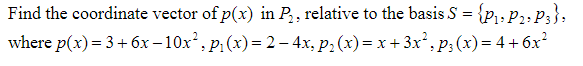 Solved Find the coordinate vector of p(x) in P2, relative to | Chegg.com