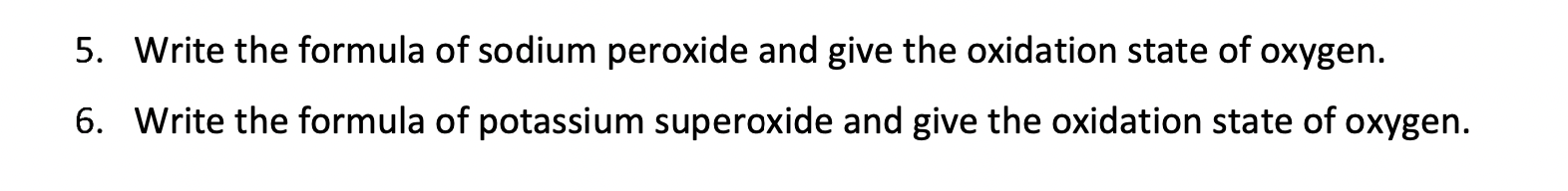 Solved 5. Write the formula of sodium peroxide and give the | Chegg.com