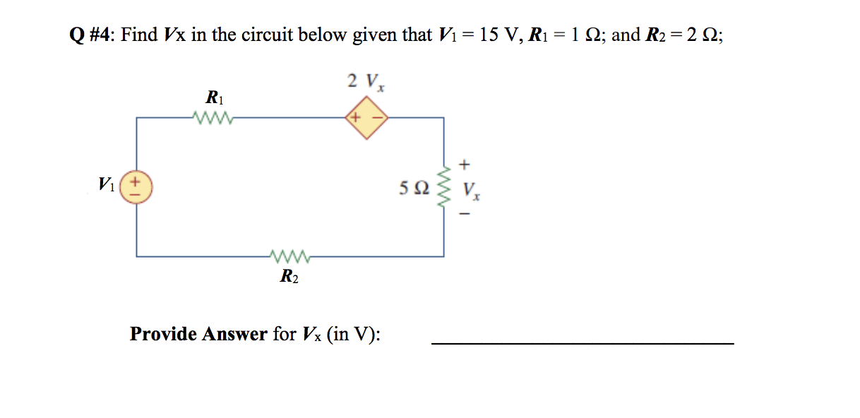 Solved Q #4: Find Vx in the circuit below given that V1 = 15 | Chegg.com