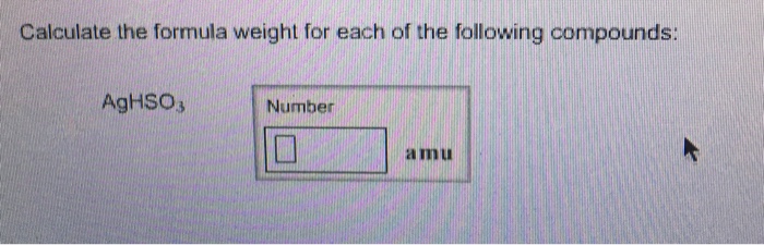 Solved Calculate the formula weight for each of the | Chegg.com