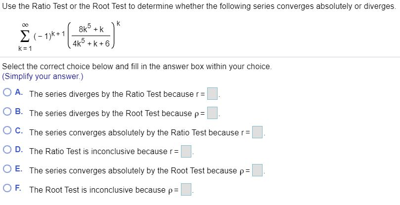Solved Use the Ratio Test or the Root Test to determine | Chegg.com