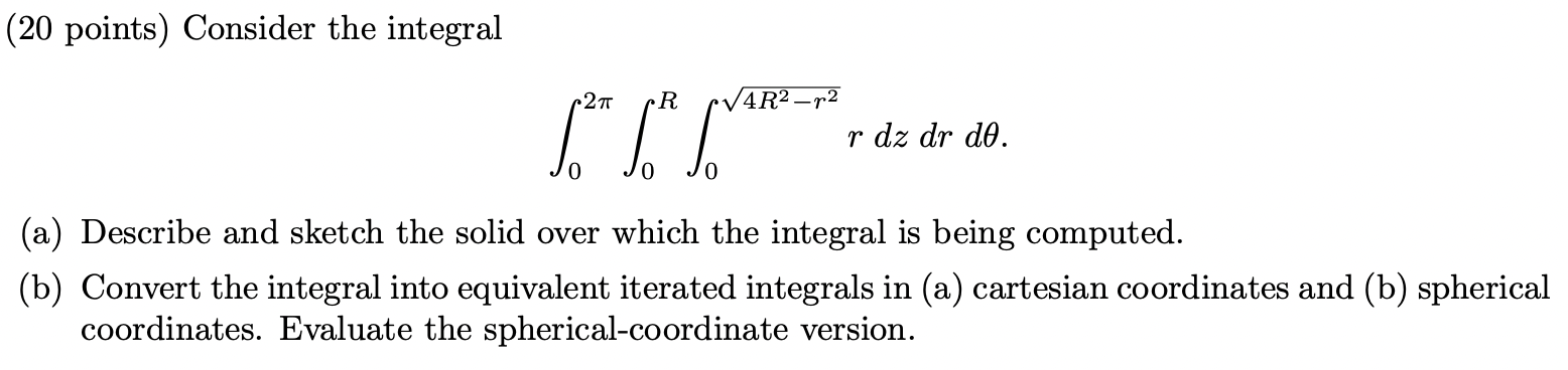Solved (20 points) Consider the integral •2л R *IS** 1*" S. | Chegg.com