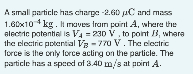 Solved A small particle has charge -2.60 uC and mass | Chegg.com