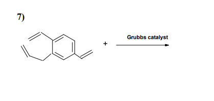 Solved 7) Grubbs catalyst + | Chegg.com
