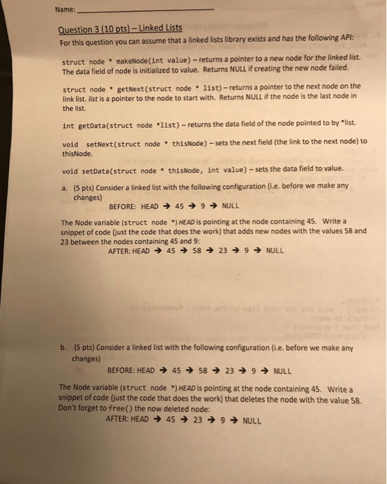 Solved Name: Question 3 (10 pts)-Linked Lists For this | Chegg.com Solved Name: Question 3 (10 pts)-Linked Lists For this | Chegg.com