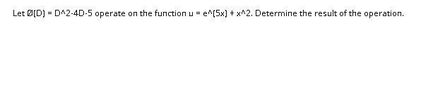 Solved Let Ø(D) = D^2-4D-5 operate on the function u = | Chegg.com