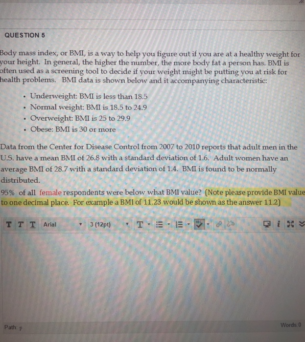 Solved QUESTION 5 Body mass index, or BMI, is a way to help | Chegg.com