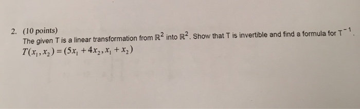 Solved 2. (10 points) The given T is a linear transformation | Chegg.com