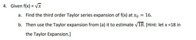 Solved 4. Given f(x)=x a. Find the third order Taylor series | Chegg.com