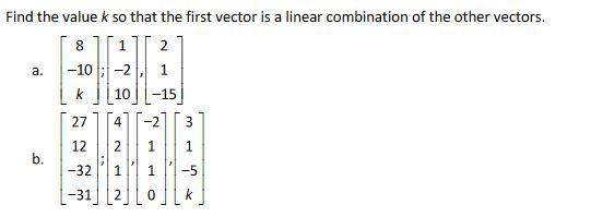 Solved a. 1 Find the value k so that the first vector is a | Chegg.com