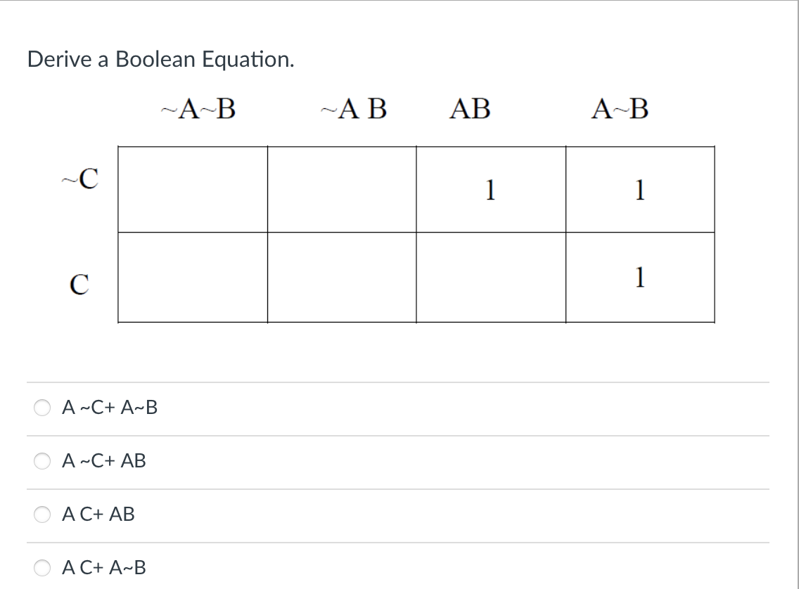 Solved Derive a Boolean Equation. ~A-B -AB AB A B 1 1 1 | Chegg.com