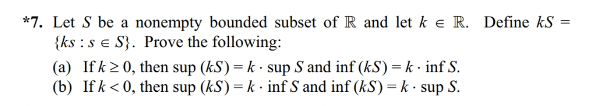 Solved *7. Let S be a nonempty bounded subset of R and let k | Chegg.com