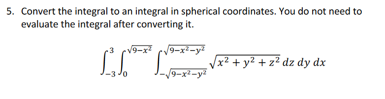 Solved Convert the integral to an integral in spherical | Chegg.com
