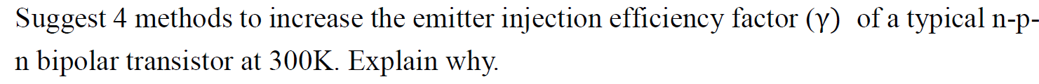 Solved Suggest 4 methods to increase the emitter injection | Chegg.com