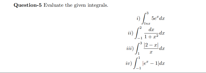 Solved Question-5 Evaluate the given integrals. i) | Chegg.com