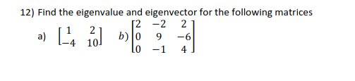 Solved 12) Find the eigenvalue and eigenvector for the | Chegg.com