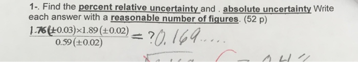 Solved 1-. Find the percent relative uncertainty and. | Chegg.com