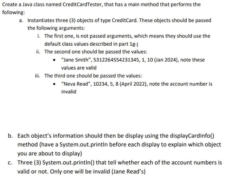 Solved reate a Java class named CreditCardTester, that has a | Chegg.com Solved reate a Java class named CreditCardTester, that has a | Chegg.com