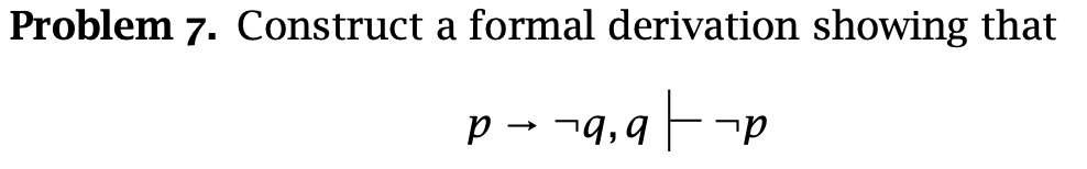 Solved Problem 7. Construct a formal derivation showing that | Chegg.com