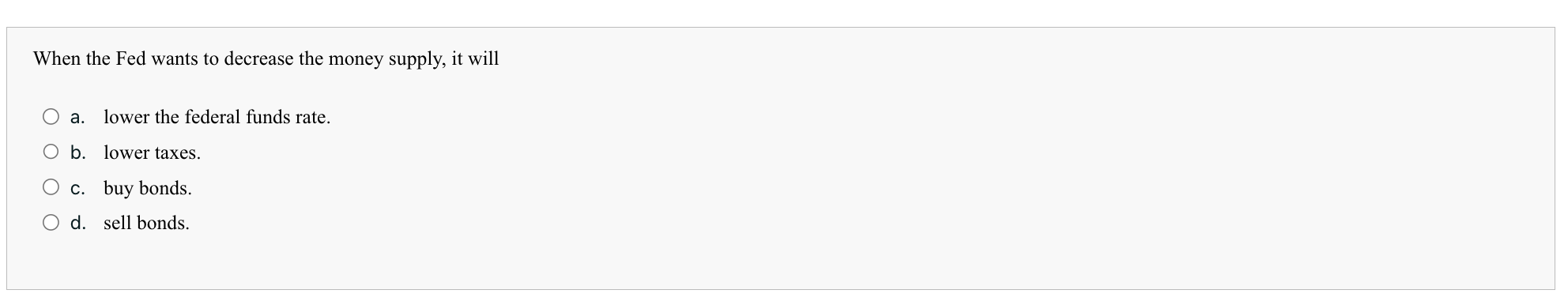Solved When the Fed wants to decrease the money supply, it | Chegg.com