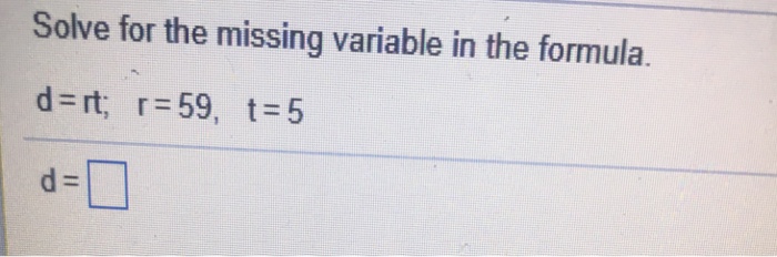 Solved Solve for the missing variable in the formula. d = | Chegg.com