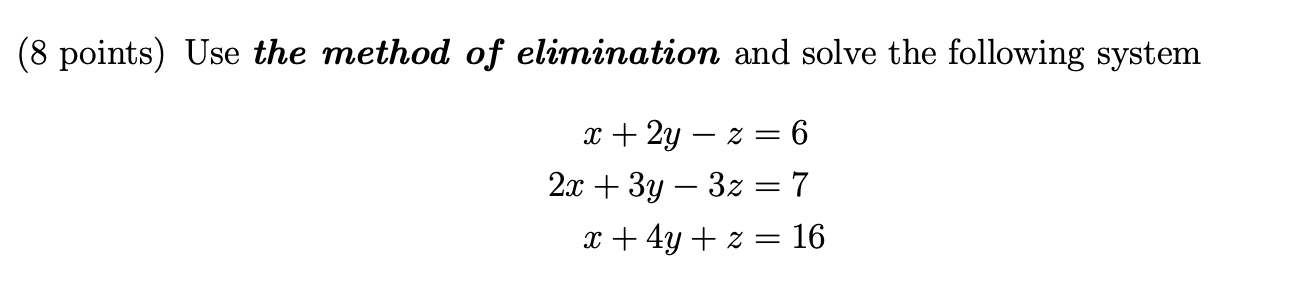 Solved (8 points) Use the method of elimination and solve | Chegg.com