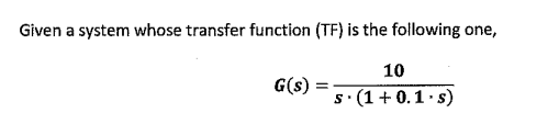 Solved Given a system whose transfer function (TF) is the | Chegg.com