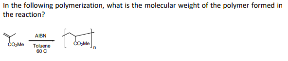 Solved In the following polymerization, what is the | Chegg.com