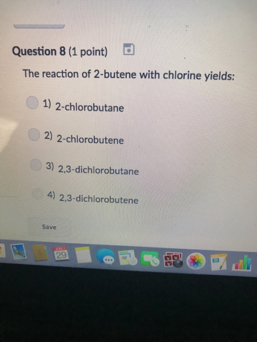 Solved Question 8 (1 point) The reaction of 2-butene with | Chegg.com