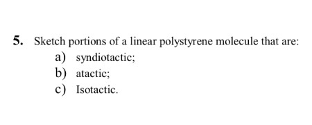 Solved 5. Sketch portions of a linear polystyrene molecule | Chegg.com